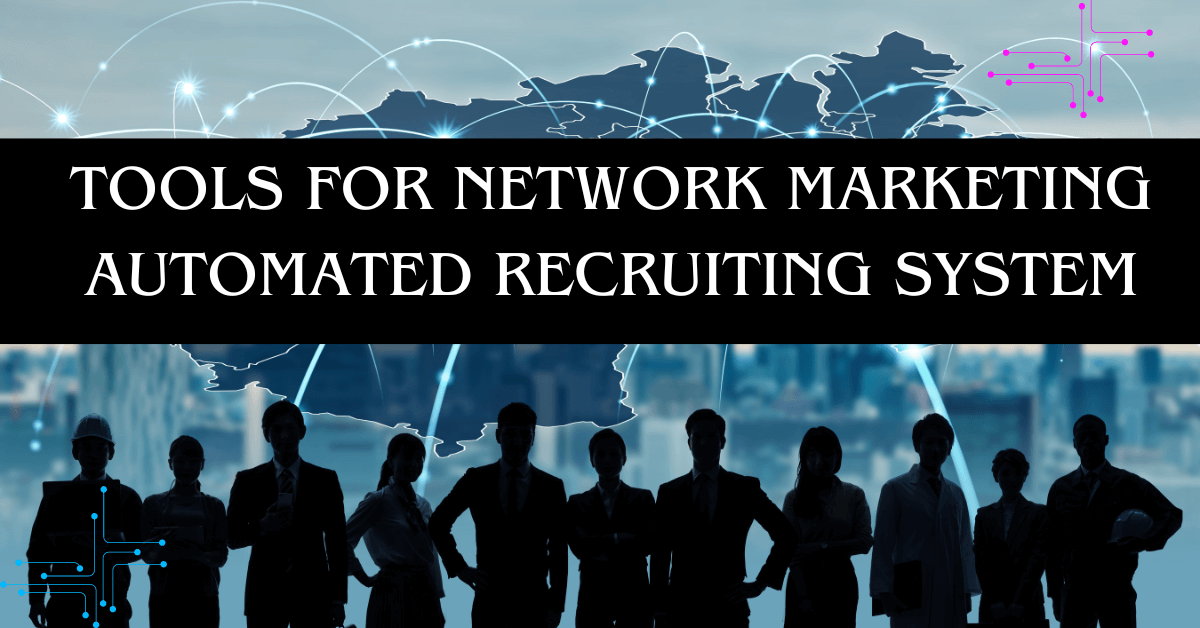 Tools for Network Marketing Automated Recruiting System